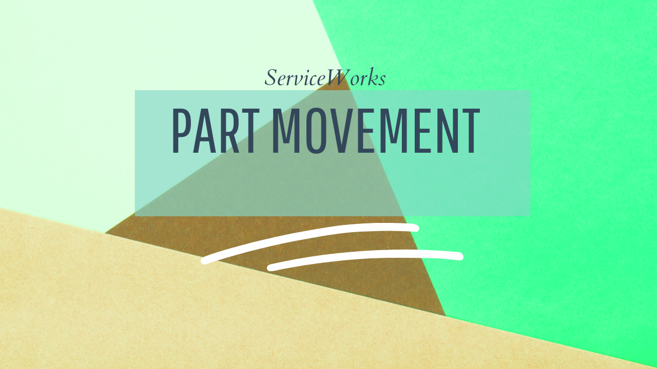 Part Movement in Inventory - ServiceWorks Academy