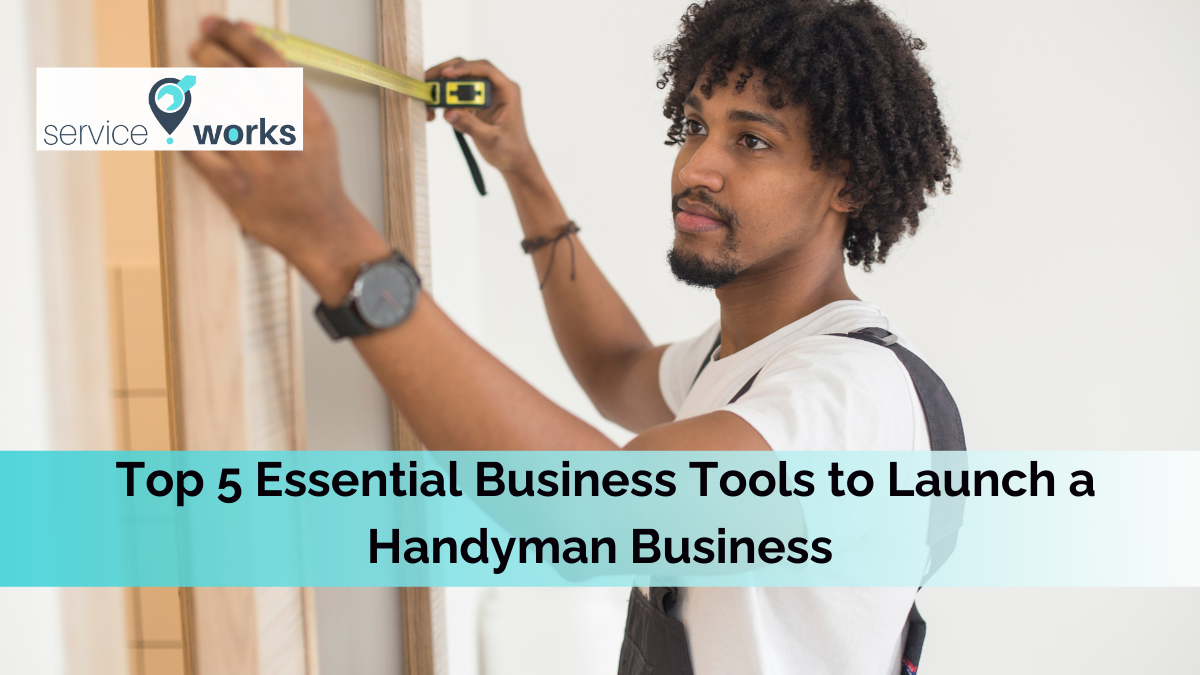 Top 5 Essential Business Tools to Launch a Handyman Business ...