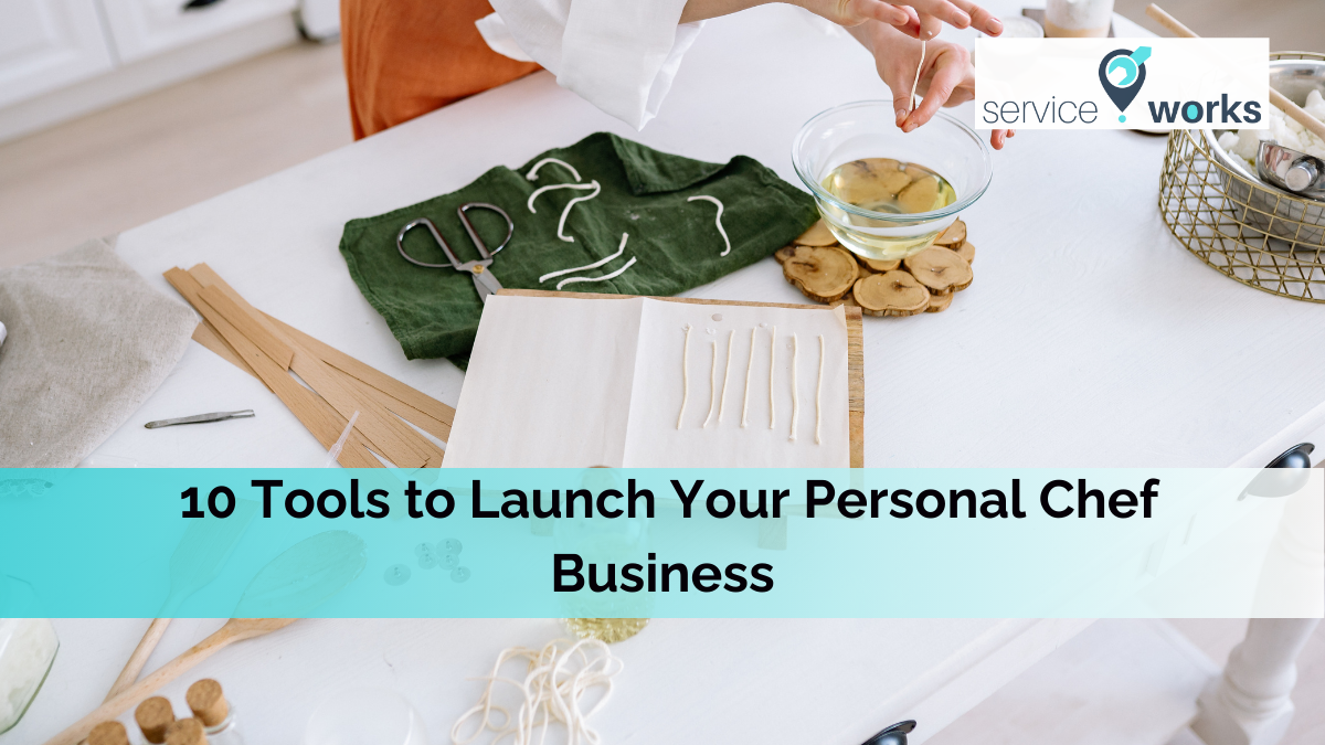 10 Tools to Launch Your Personal Chef Business - ServiceWorks Academy