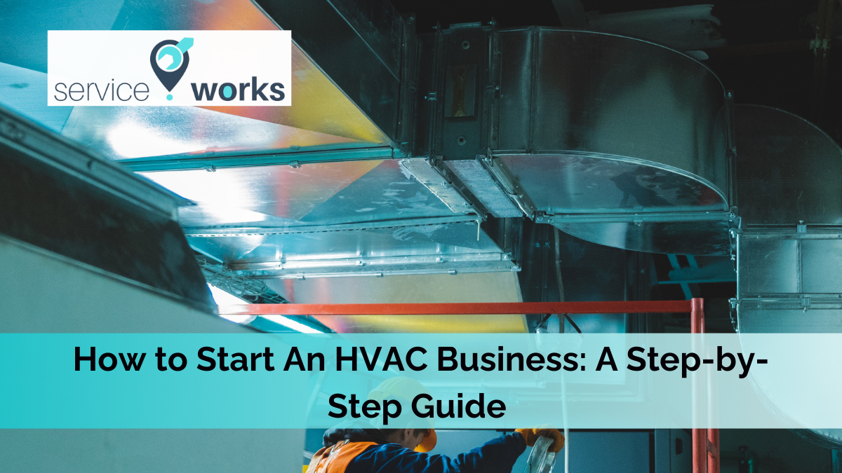 How to Start An HVAC Business: A Step-by-Step Guide