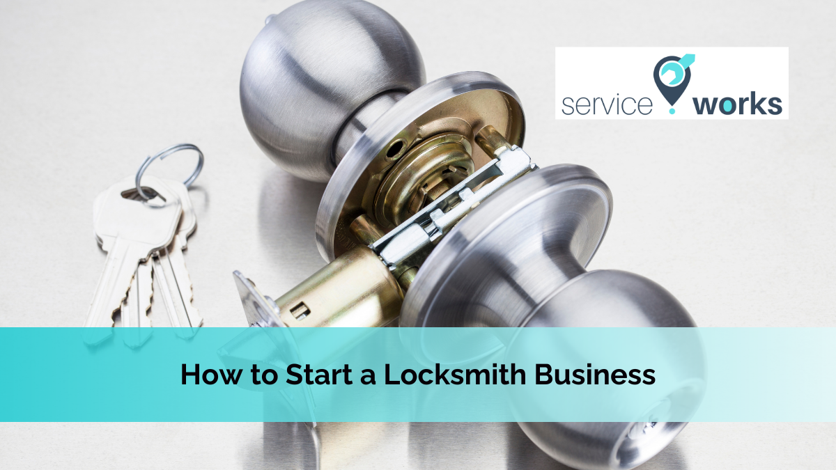 How to Start a Locksmith Business - ServiceWorks Academy