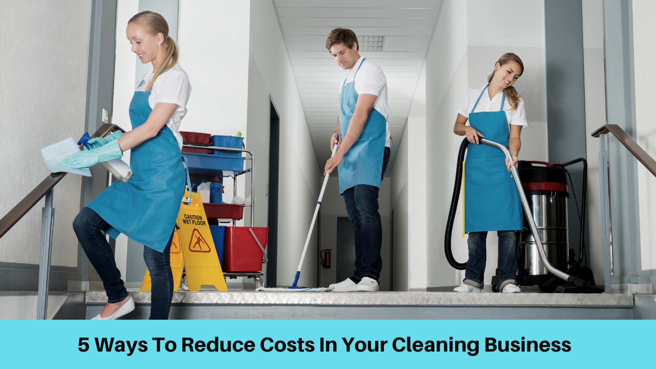 5 Ways to Reduce Costs in Your Cleaning Business - ServiceWorks Academy