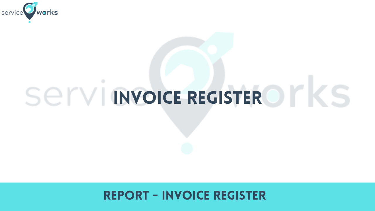 Report: Invoice Register - ServiceWorks Academy