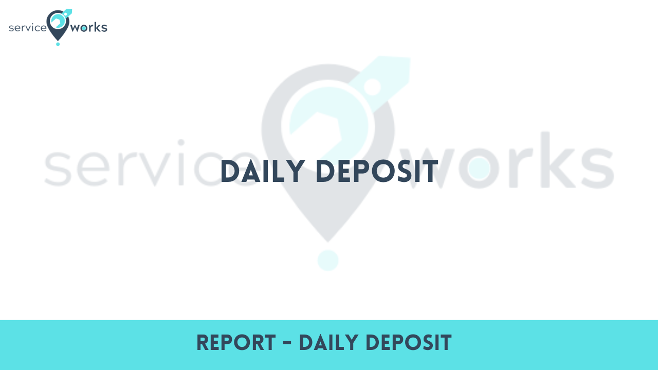 Report: Daily Deposit - ServiceWorks Academy