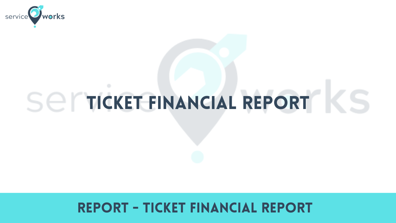 Report: Ticket Financial Report - ServiceWorks Academy