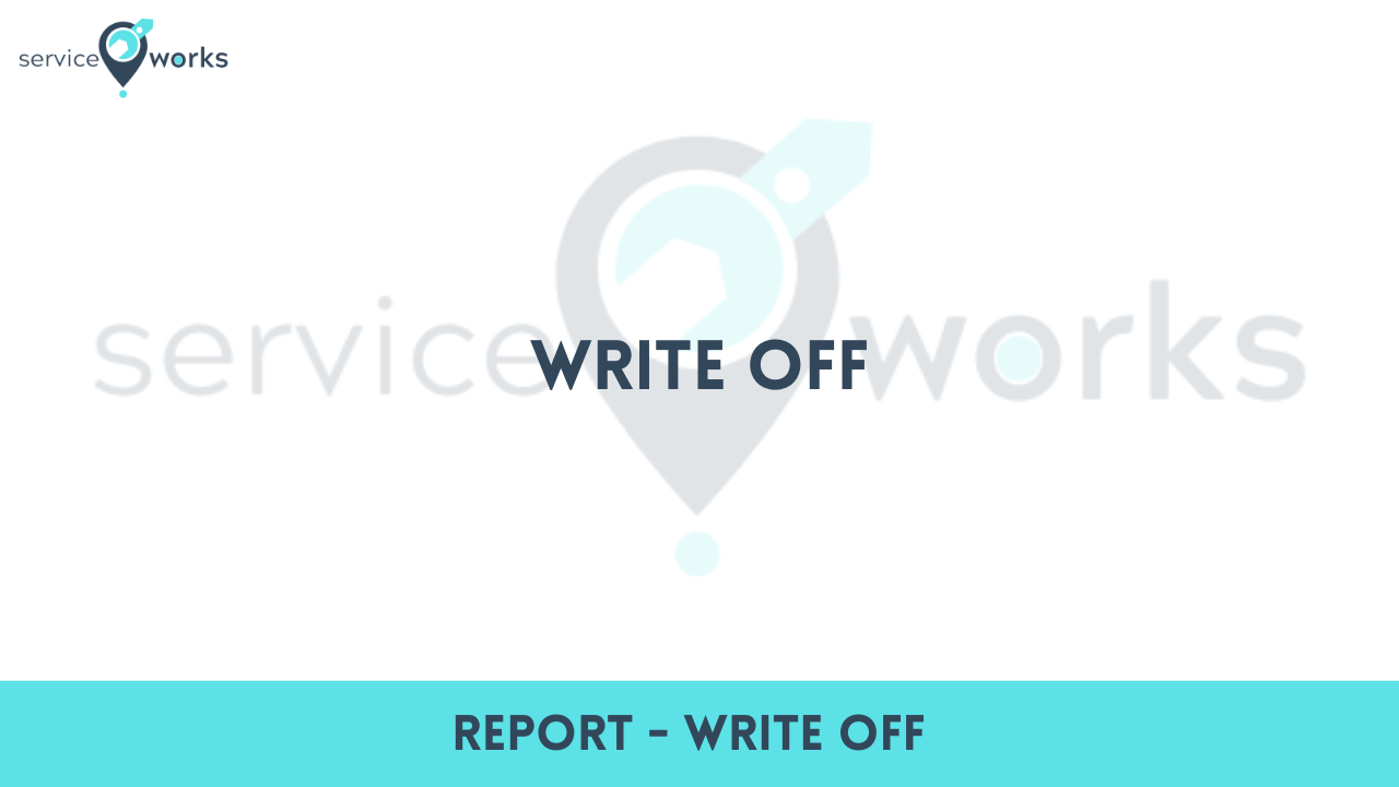 Report: Write Off - ServiceWorks Academy