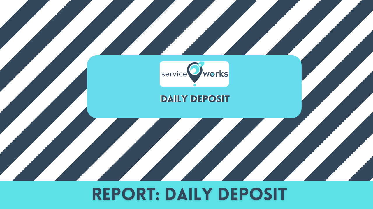 Report: Daily Deposit - ServiceWorks Academy