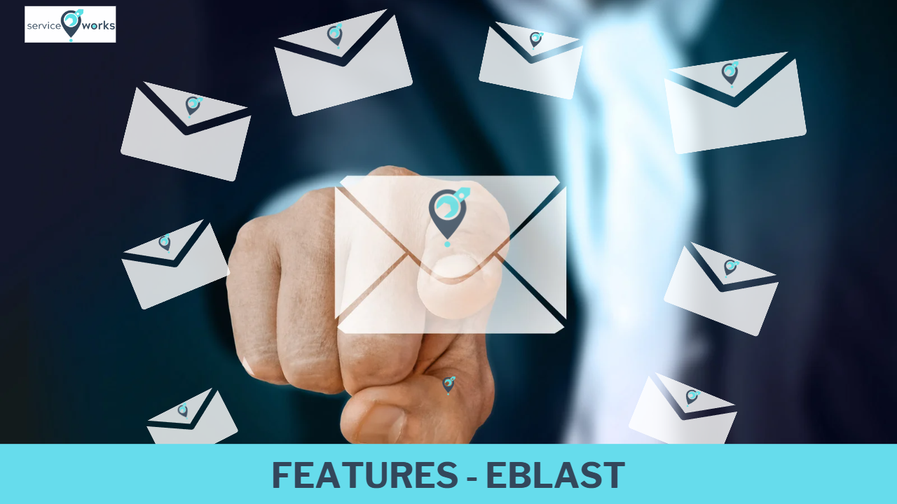 Features - eBlast - ServiceWorks Academy