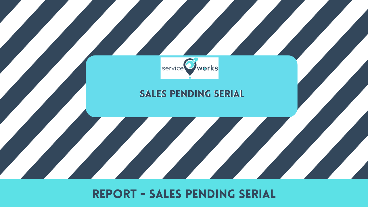 Report: Sales Pending Serial - ServiceWorks Academy