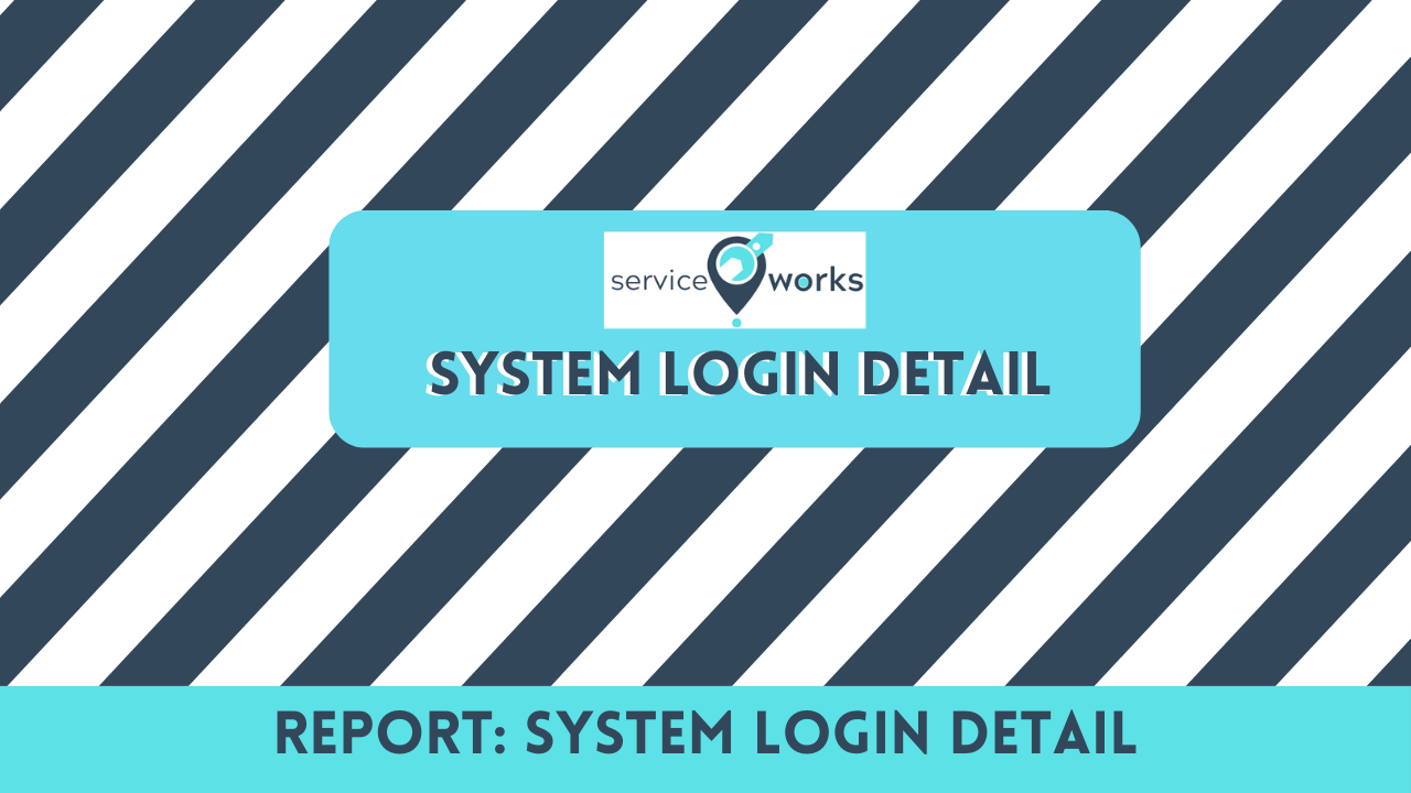 Report: System Login Detail - ServiceWorks Academy