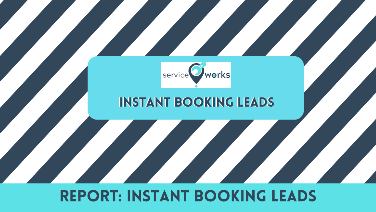Report: Instant Booking Leads - ServiceWorks Academy
