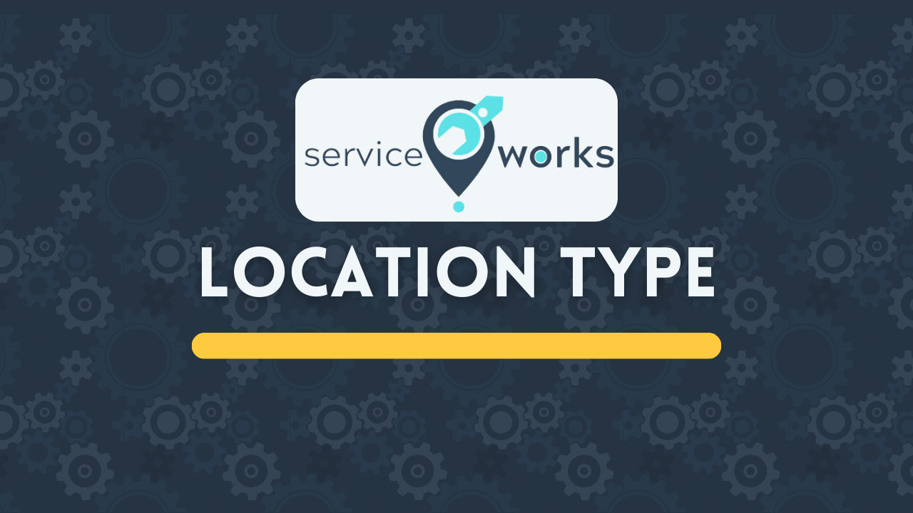 Location Type Serviceworks Academy