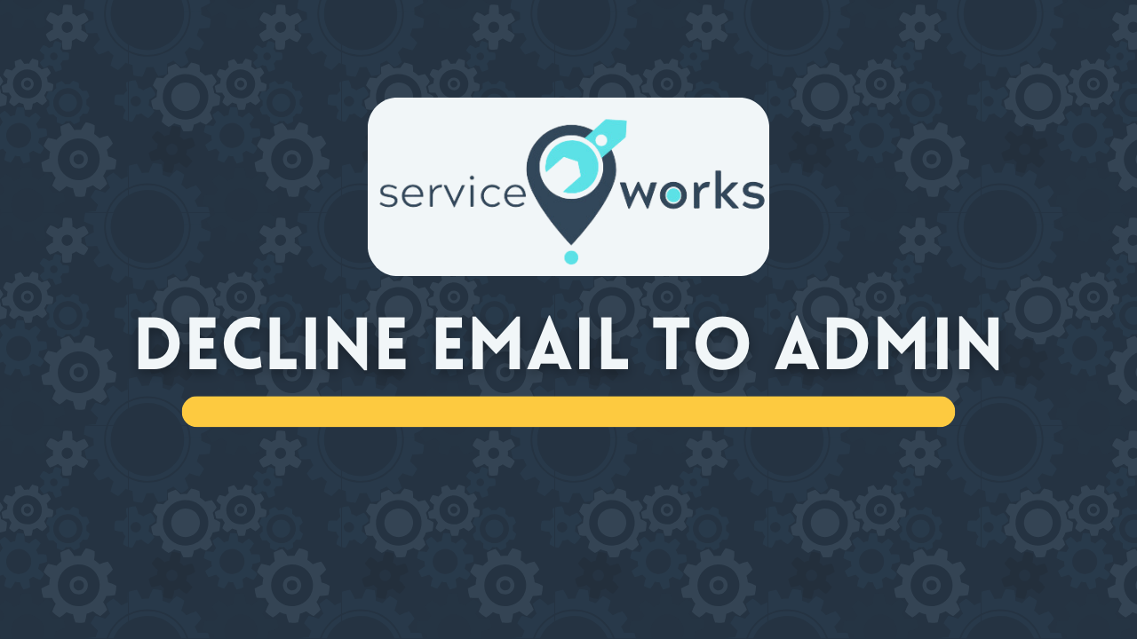 Decline Email To Admin - ServiceWorks Academy