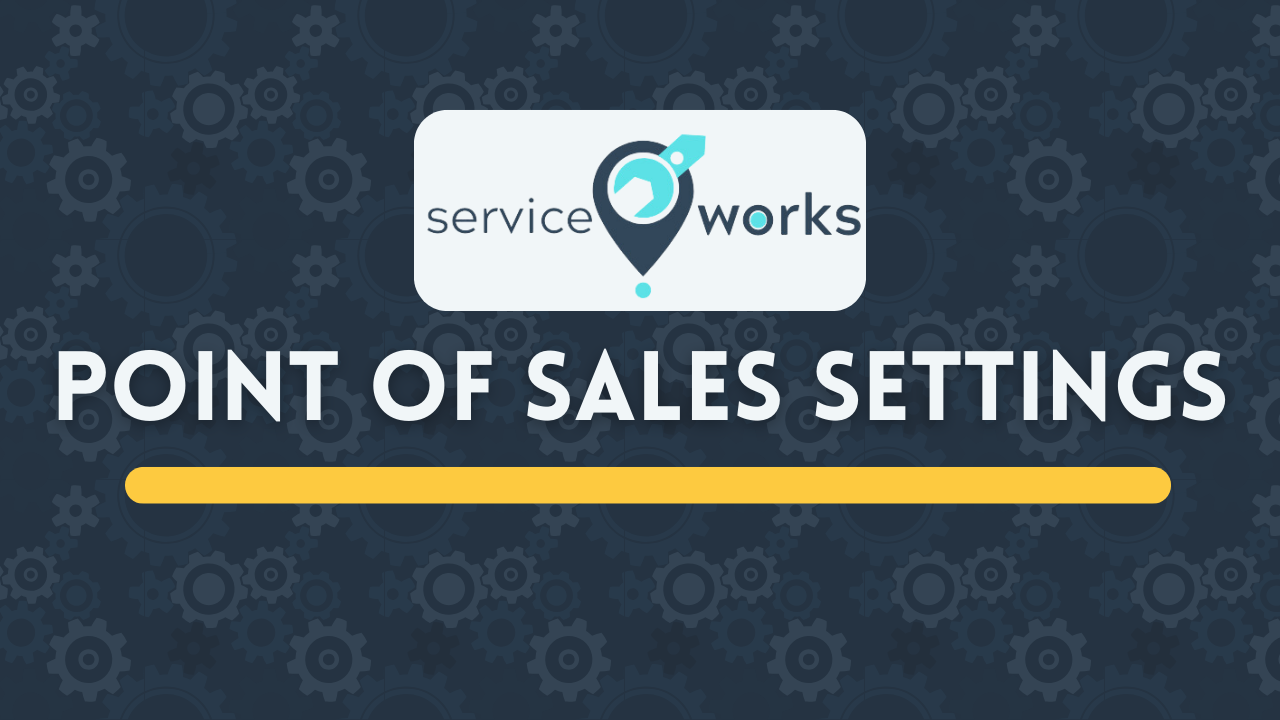 Point Of Sale Settings - ServiceWorks Academy