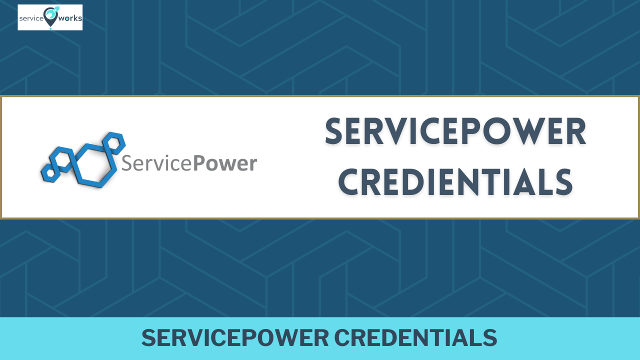 ServicePower Credentials - ServiceWorks Academy