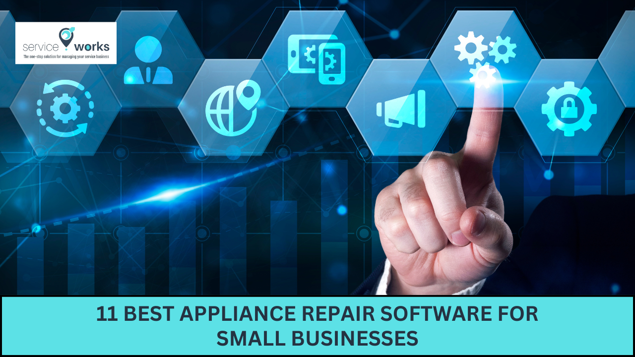 11 Best Appliance Repair Software for Small Businesses - ServiceWorks ...