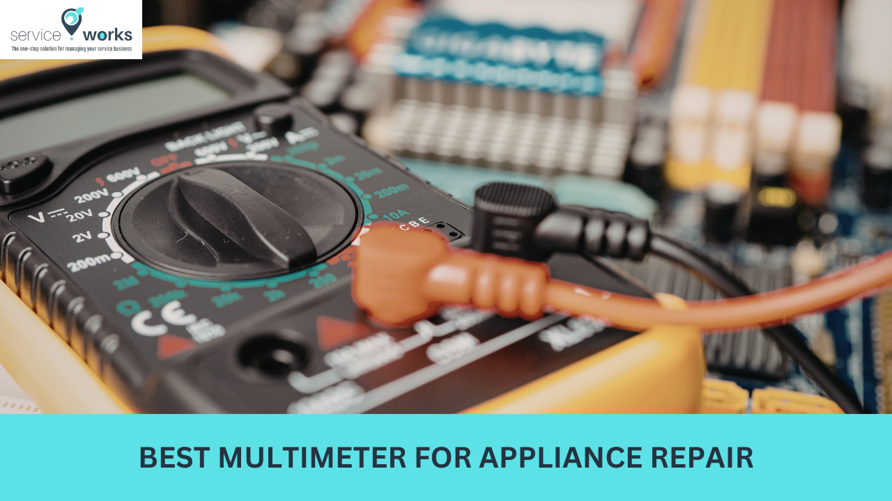 Best Multimeter for Appliance Repair: Complete Guide - ServiceWorks Academy